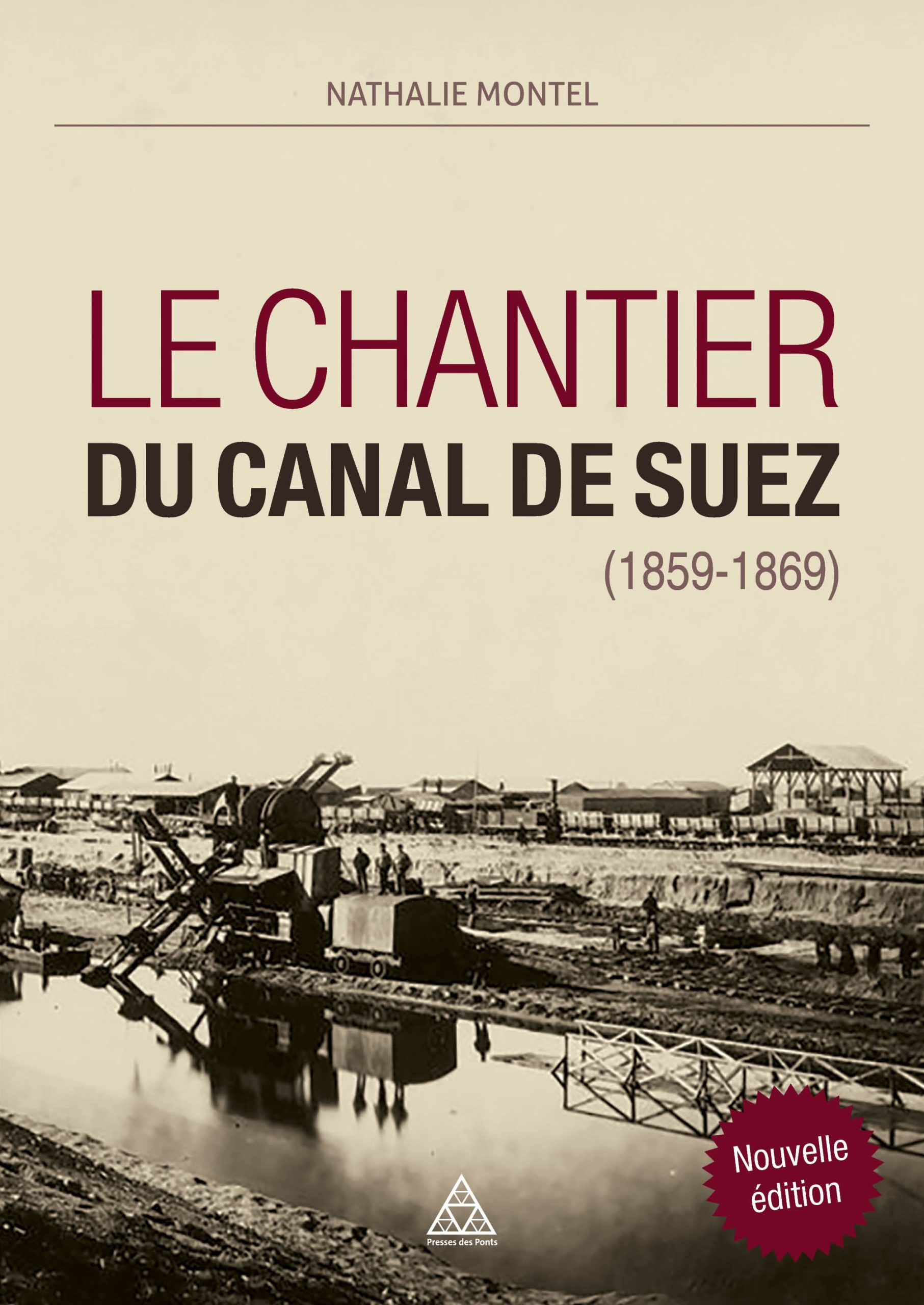 Le chantier du Canal de Suez (1859-1869) - Nouvelle édition - Presses des Ponts