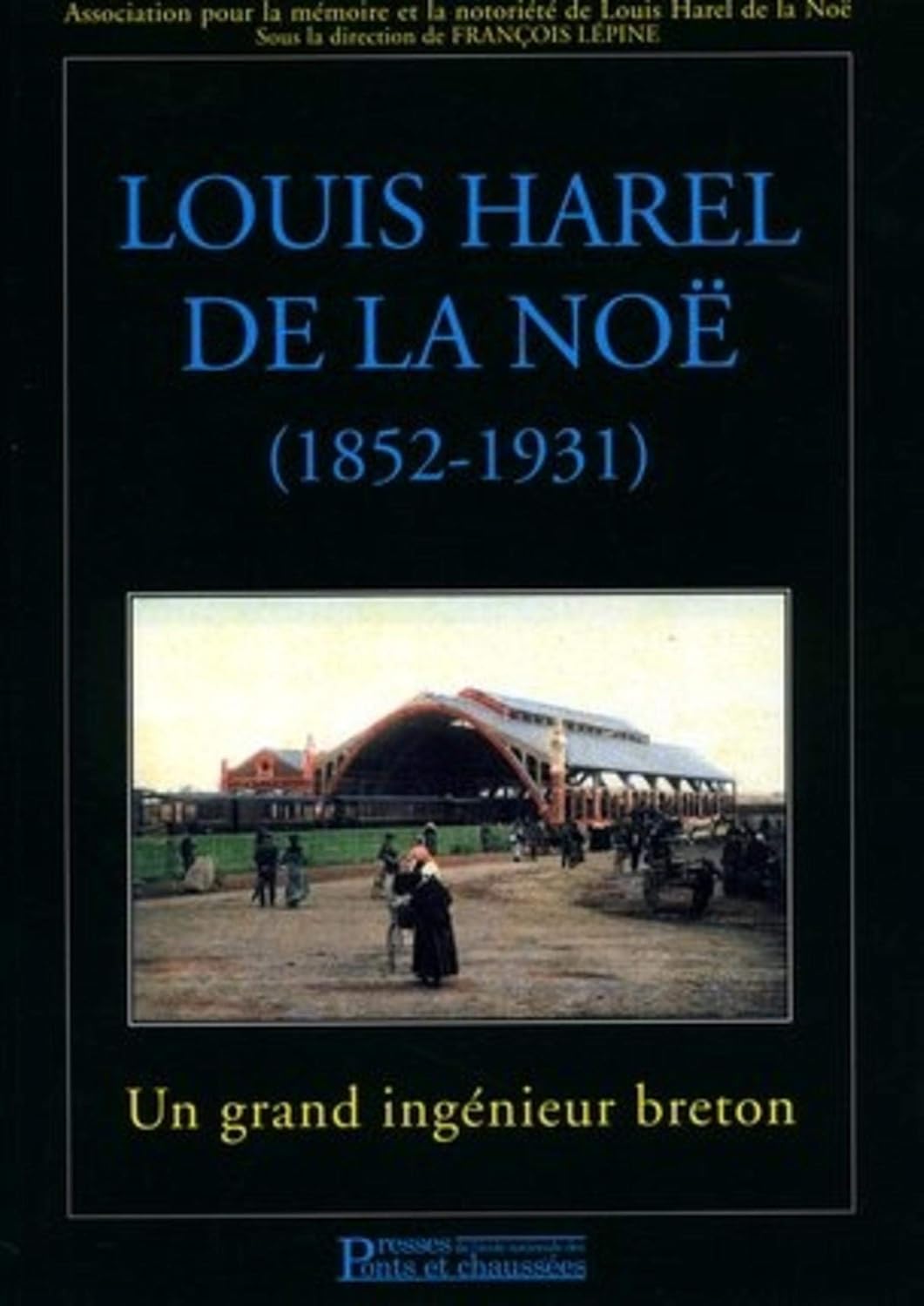 Louis Harel de la Noë (1852-1931) - Presses des Ponts